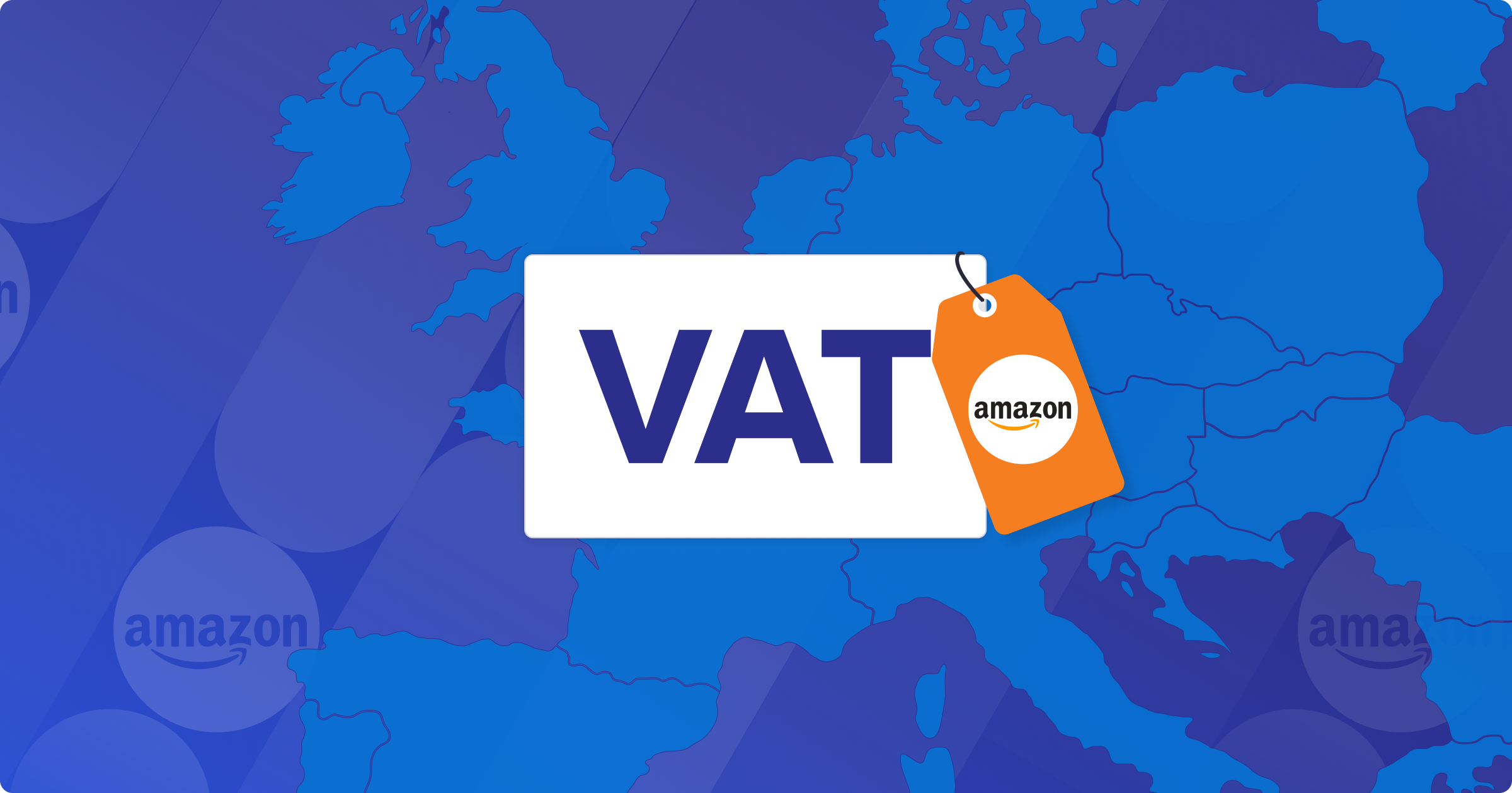 The Ultimate VAT Guide for Amazon Sellers in UK and Europe