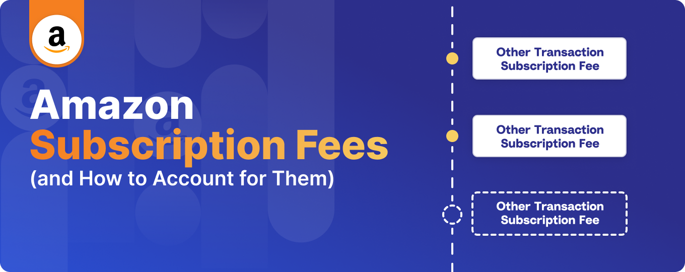 Amazon Subscription Fees (and How to Account for Them)
